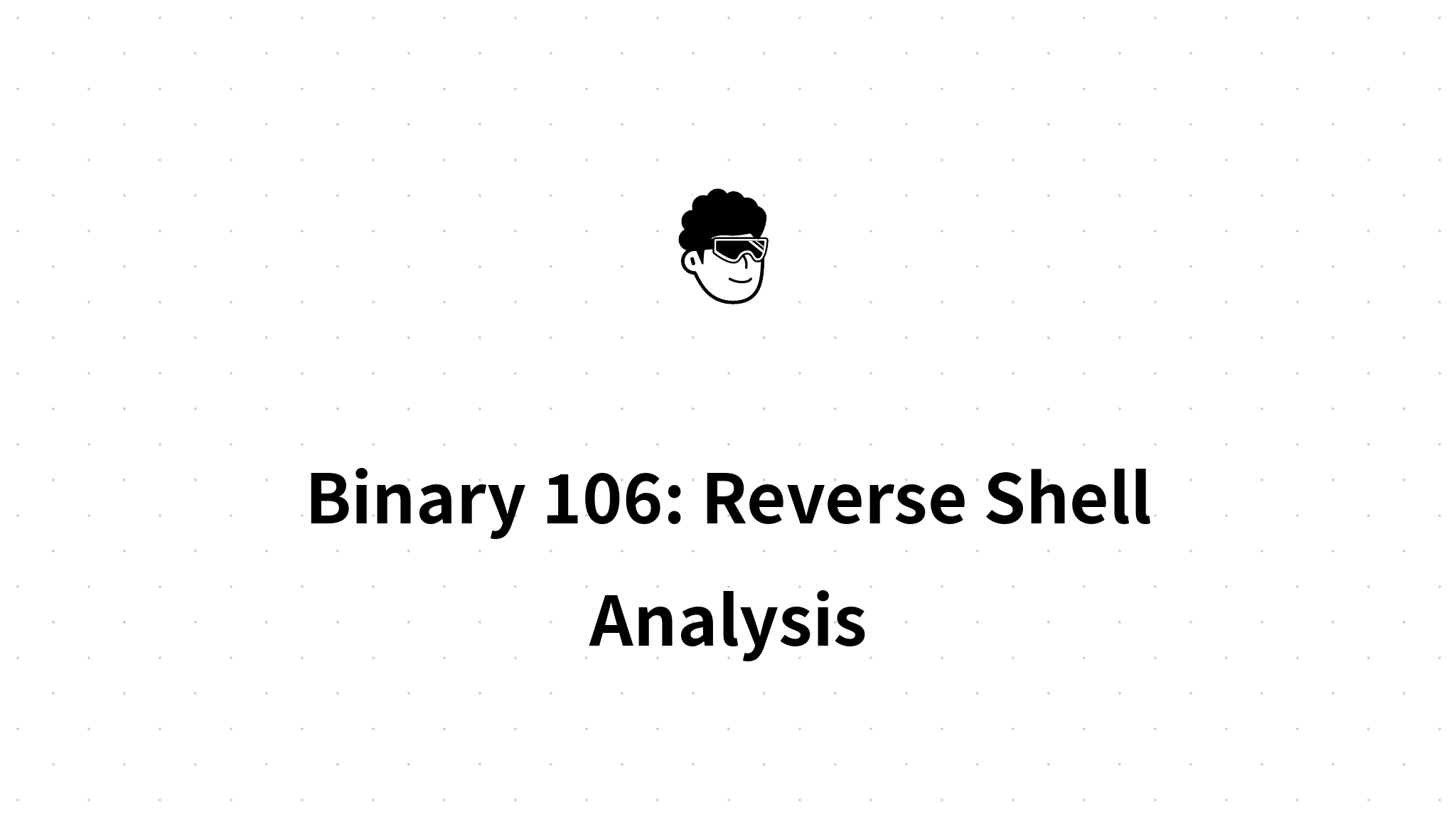 Binary 106: Reverse Shell Analysis