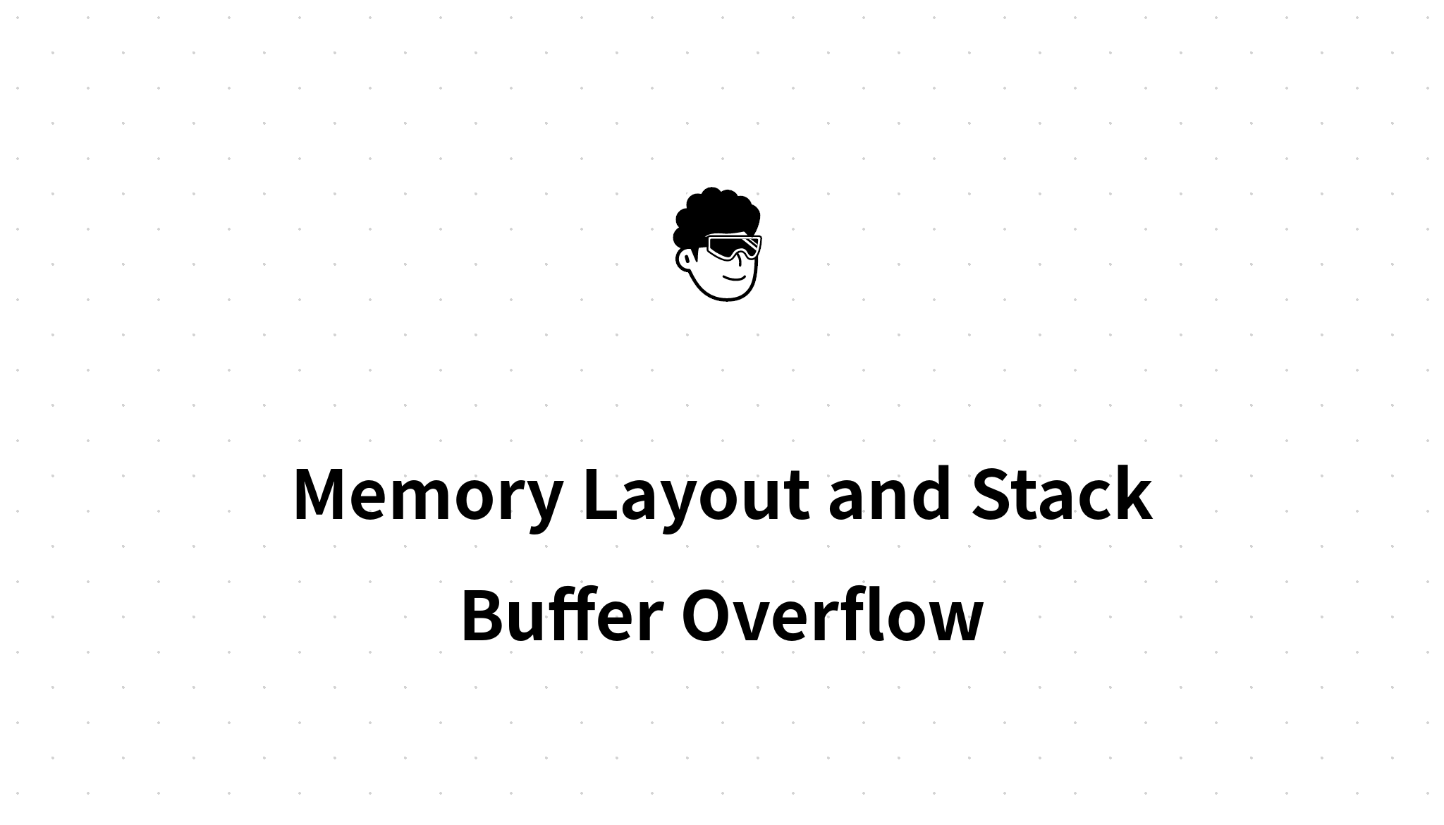 Memory Layout and Stack Buffer Overflow