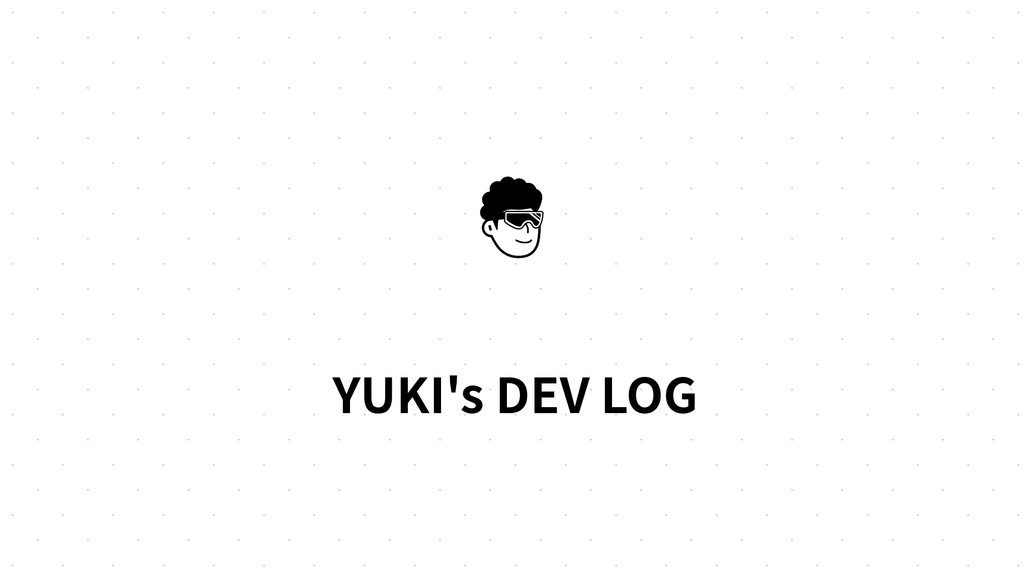 YUKI's DEV LOG